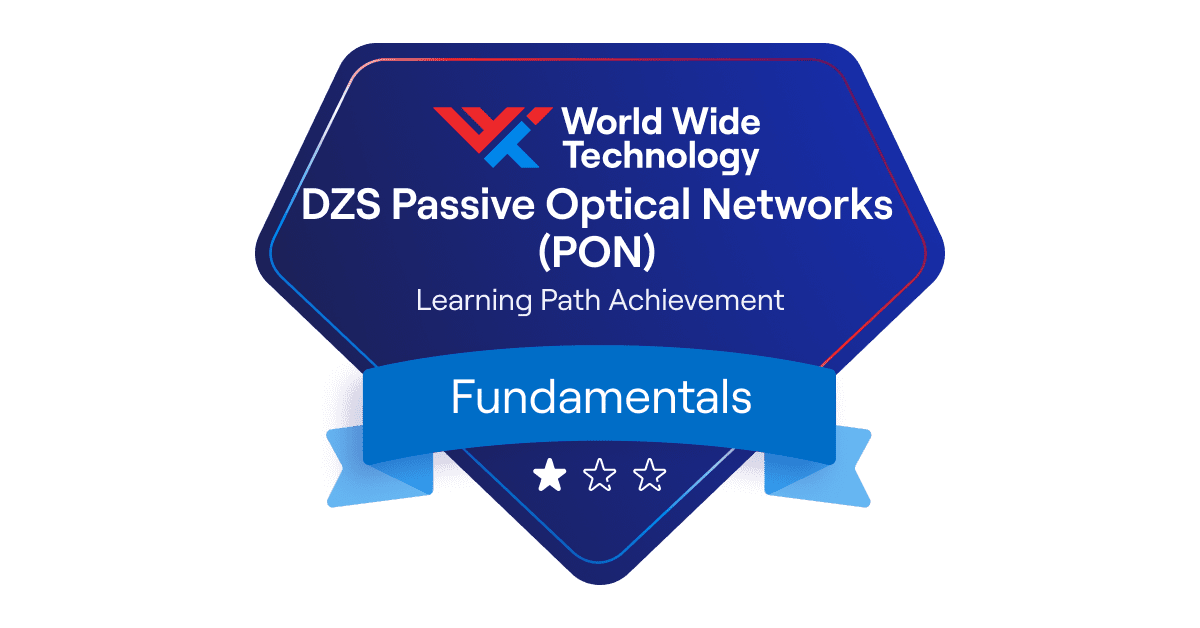 DZS Passive Optical Networks (PON) Learning Path - WWT DZS Passive Optical Networks (PON) Learning Path - WWT
