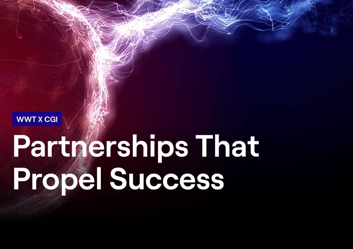 CGI x WWT | Partnerships That Propel Success - WWT