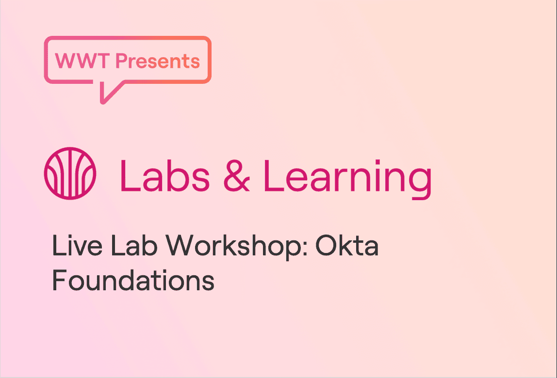 Hands-On Lab Workshop: Okta Foundations - WWT