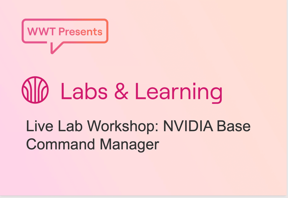 Hands-On Lab Workshop: NVIDIA Base Command Manager - WWT