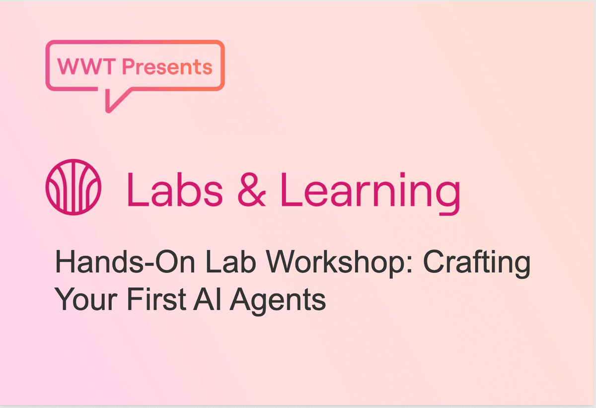 Hands-On Lab Workshop: Crafting Your First AI Agents - WWT