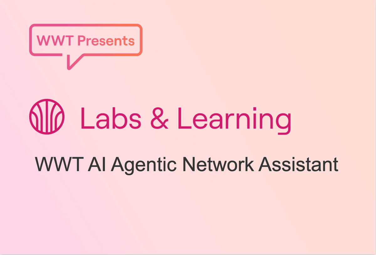 Hands-On Lab Workshop: WWT AI Agentic Network Assistant - WWT