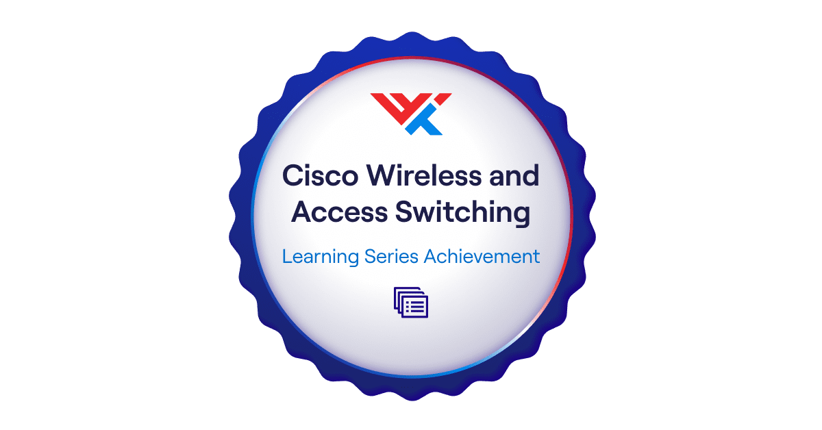 Cisco Wireless and Access Switching Learning Series - WWT