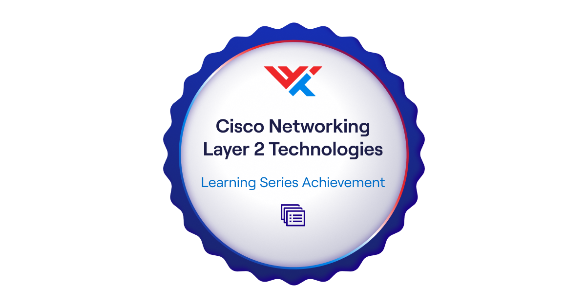 Cisco Networking: Layer 2 Technologies Achievement - WWT