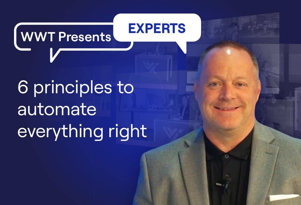 WWT Experts: The 6 Principles of Automation - WWT