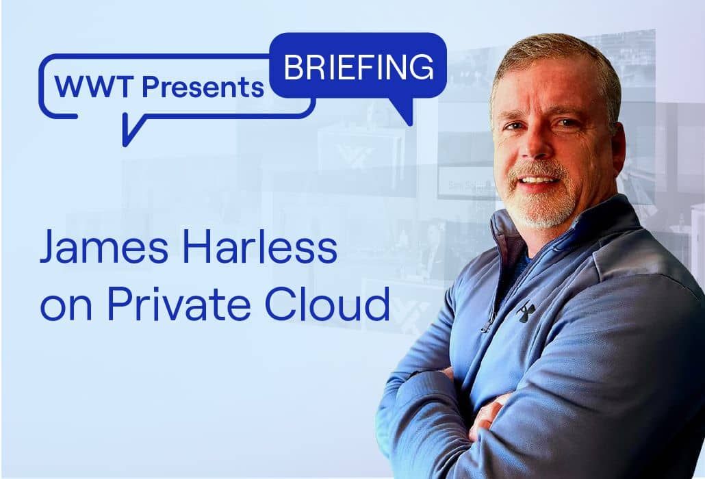 Demystify Private Cloud to Drive IT Efficiency and Agility | Briefing - WWT