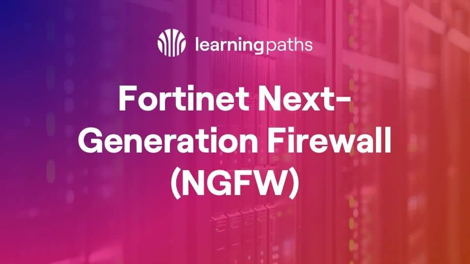 Fortinet Next-Generation Firewall (NGFW) - WWT Fortinet Next-Generation Firewall (NGFW) - WWT