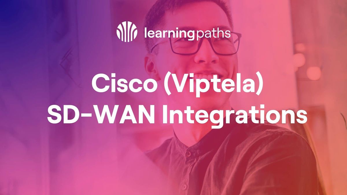 Cisco (Viptela) SD-WAN Integrations - WWT Cisco (Viptela) SD-WAN Integrations - WWT