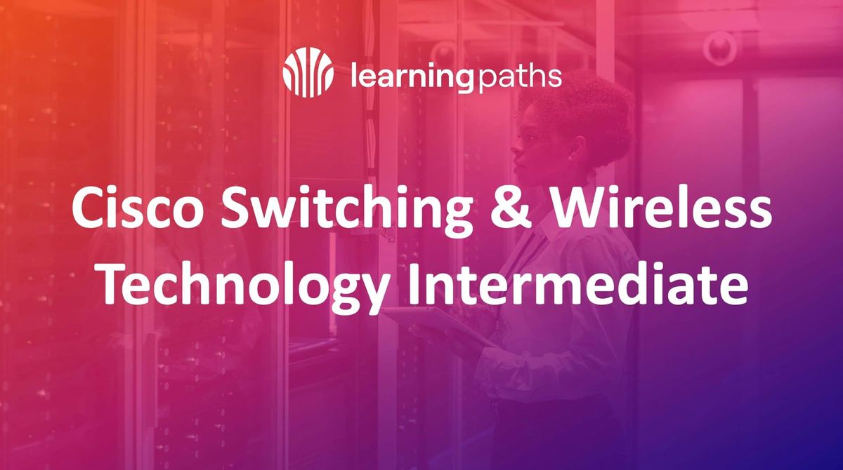 Cisco Switching and Wireless Technologies (Intermediate) - WWT