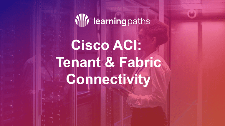 Cisco ACI: Tenant & Fabric Connectivity - WWT