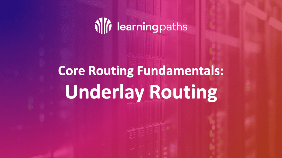 Core Routing Fundamentals - WWT Core Routing Fundamentals - WWT
