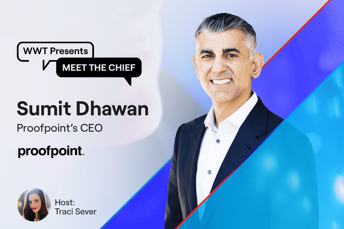 Adopt a More Human-Centric Approach to Cybersecurity with Proofpoint | Meet the Chief - WWT